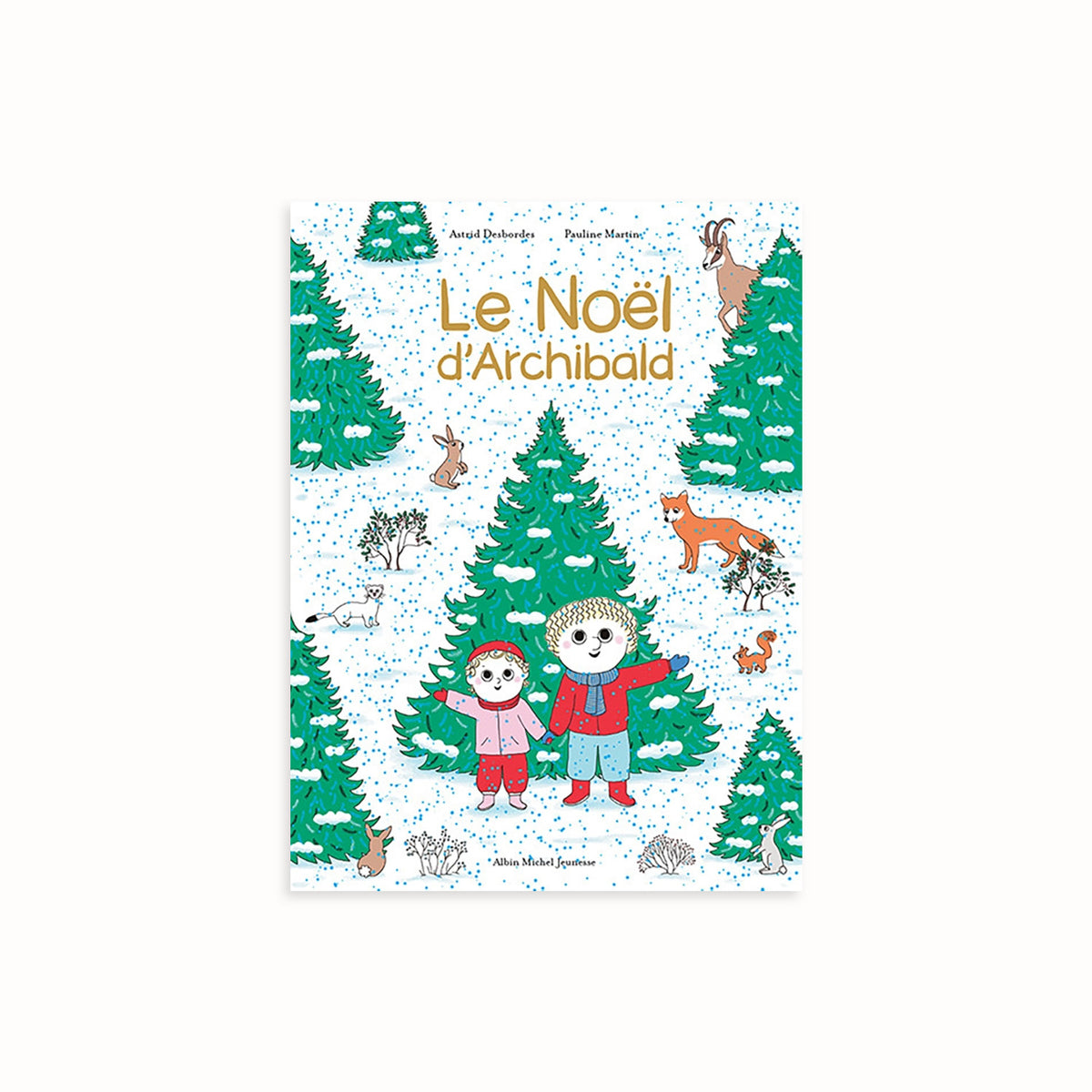 Le Noël d’Archibald – Astrid Desbordes | Un conte sur la magie de Noël ...